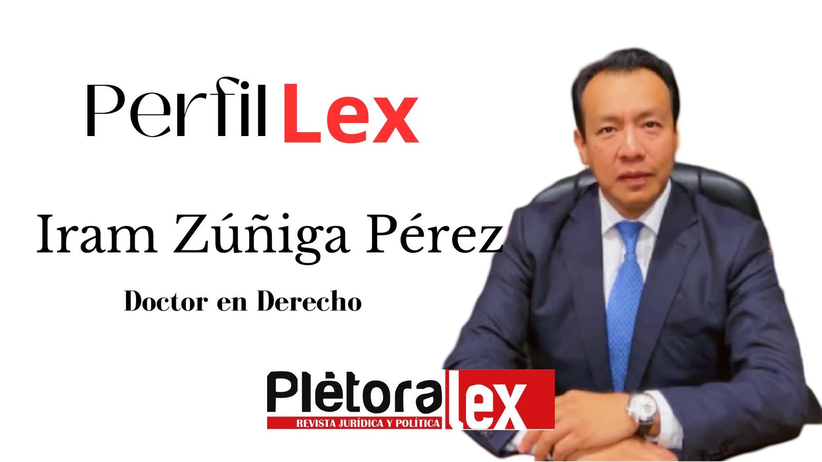 Perfil Lex de nuestro colaborador Iram Zúñiga Plétora
